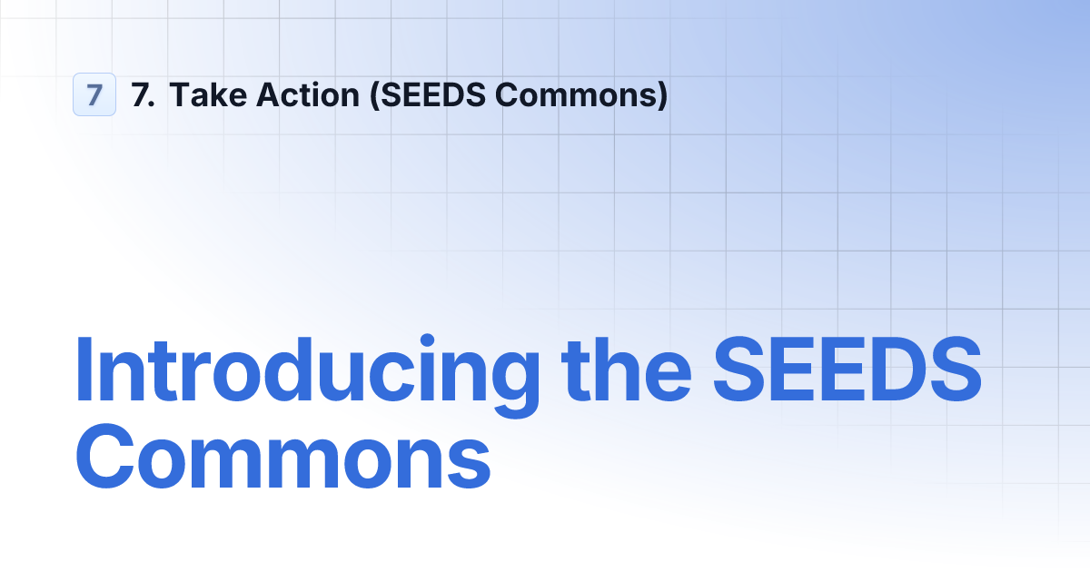 Introducing the SEEDS Commons | 7. Take Action (SEEDS Commons)