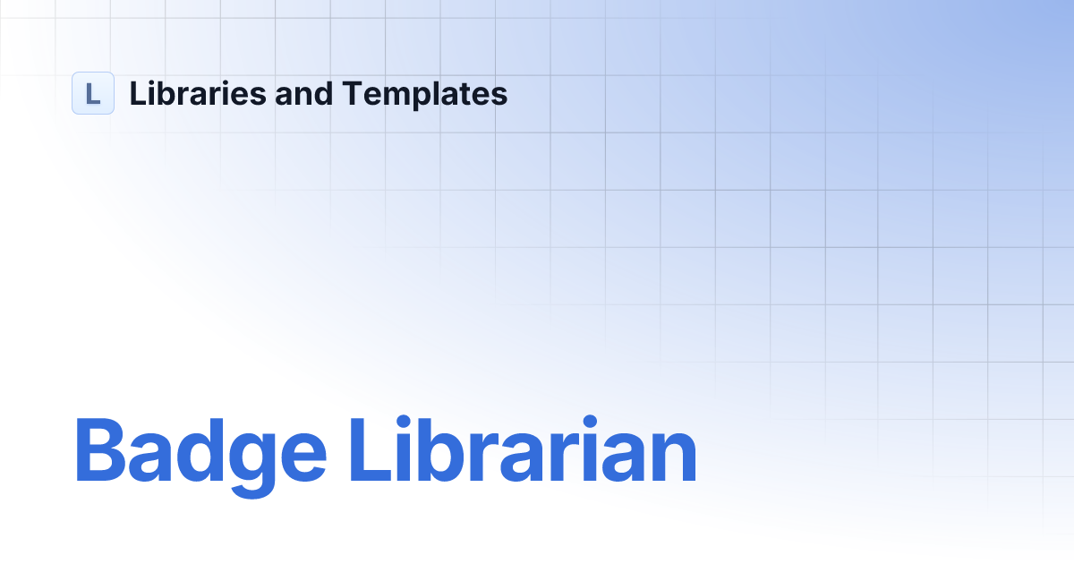 Badge Librarian | Libraries and Templates