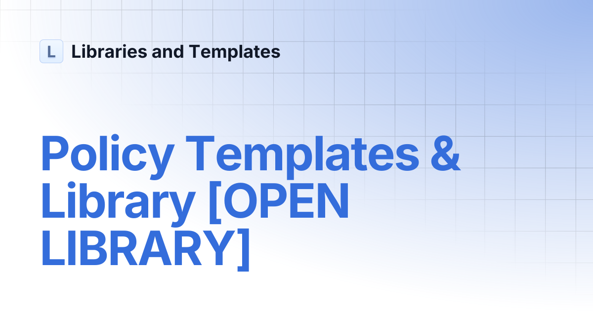 Policy Templates & Library [OPEN LIBRARY] | Libraries and Templates