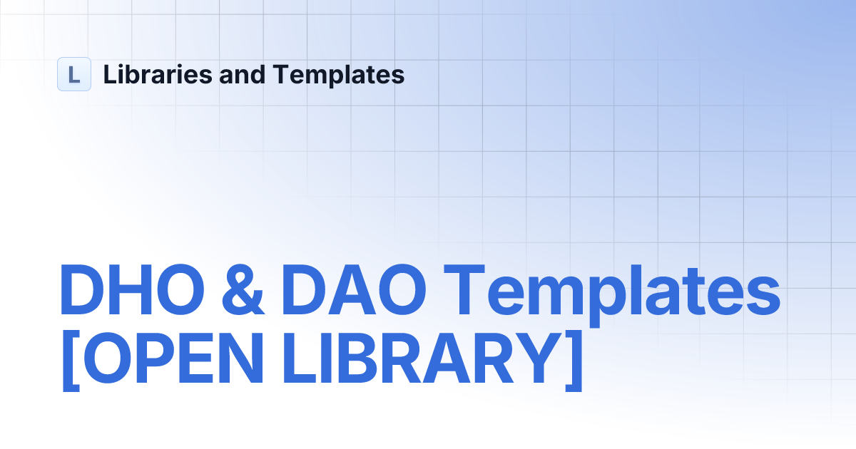 DHO & DAO Templates [OPEN LIBRARY] | Libraries and Templates